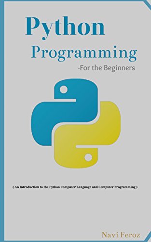 Python Programming: For the Beginners by Navi Feroz | Goodreads
