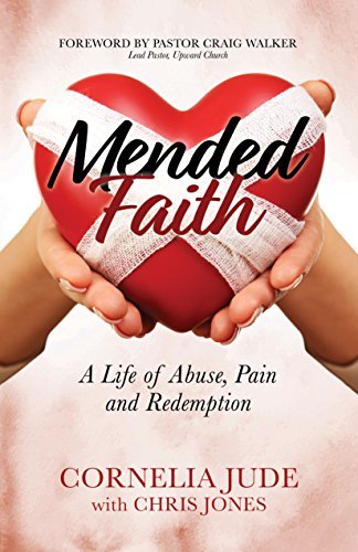 Mended Faith: A Life of Abuse, Pain and Redemption by Cornelia Jude ...