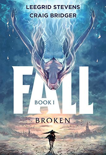Fall: Book One: Broken (Fall, #1) by Craig Bridger | Goodreads