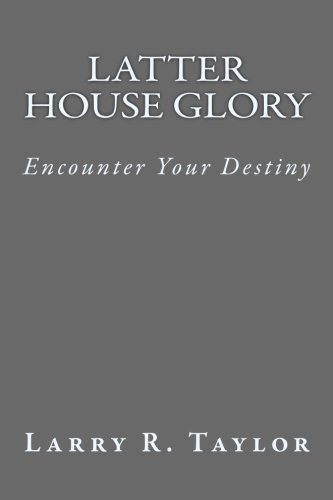 Latter House Glory: Transformational Power for the Nations by Larry R ...