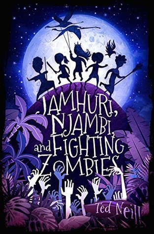 Jamhuri, Njambi & Fighting Zombies by Ted Neill | Goodreads
