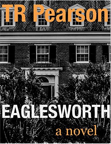 Eaglesworth by T.R. Pearson | Goodreads