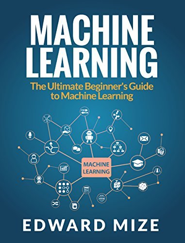 Machine Learning: The Ultimate Beginner's Guide to Machine Learning by ...