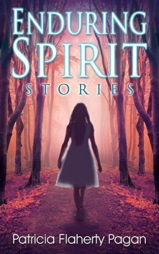 Enduring Spirit: Stories by Patricia Flaherty Pagan | Goodreads