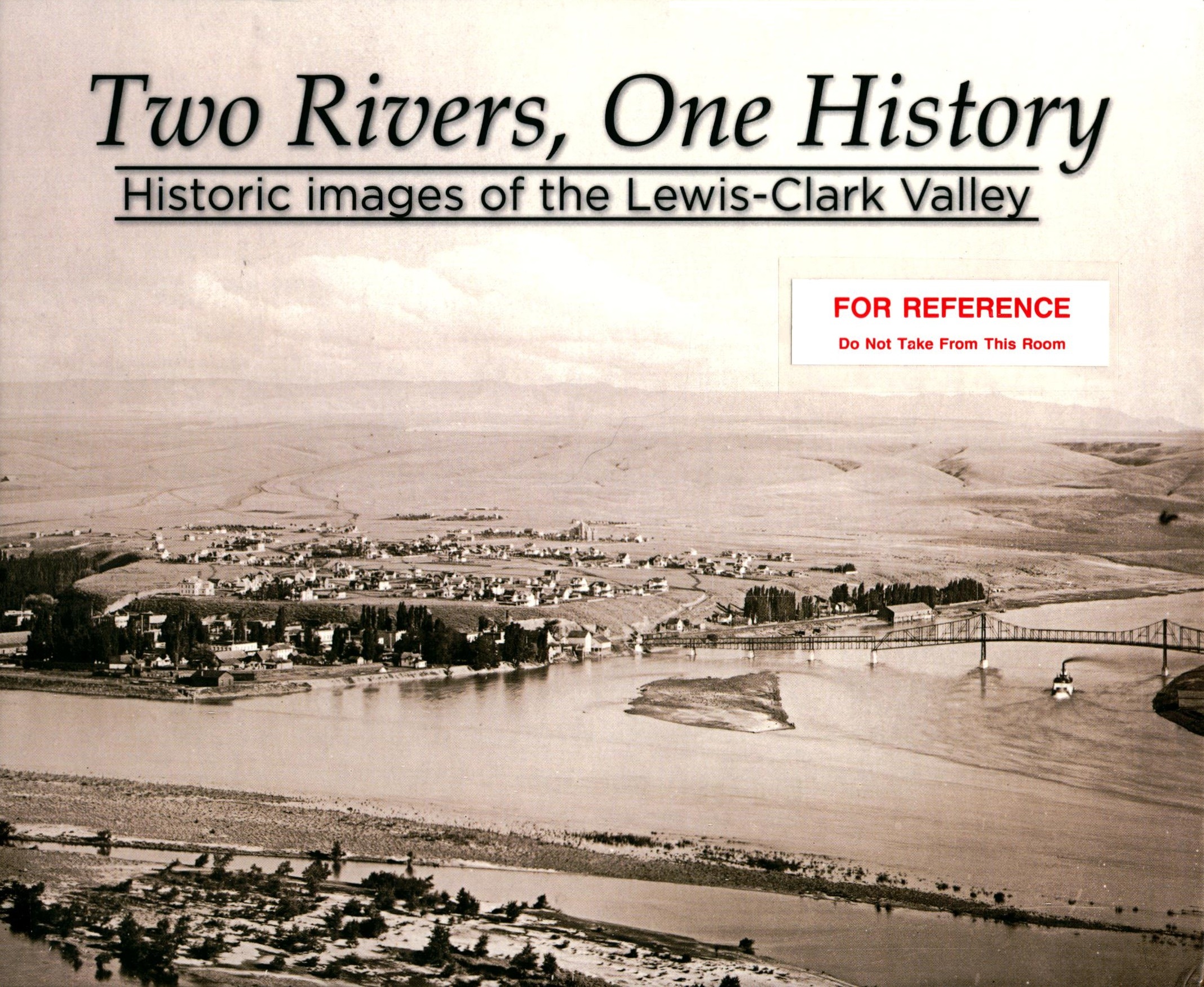 Two Rivers, One History: Historic Images of the Lewis-Clark Valley by ...
