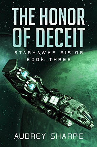 The Honor of Deceit (Starhawke Rising #3) by Audrey Sharpe | Goodreads