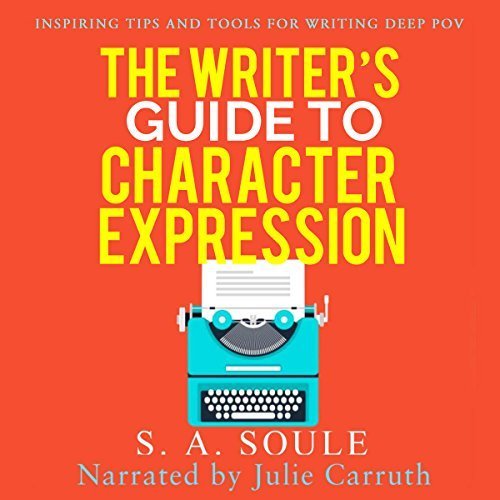 The Writer's Guide to Character Expression by S.A. Soule | Goodreads