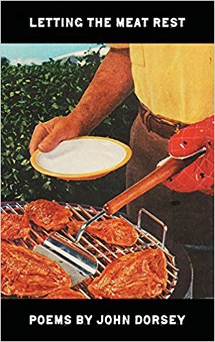 Letting the Meat Rest by John Dorsey | Goodreads