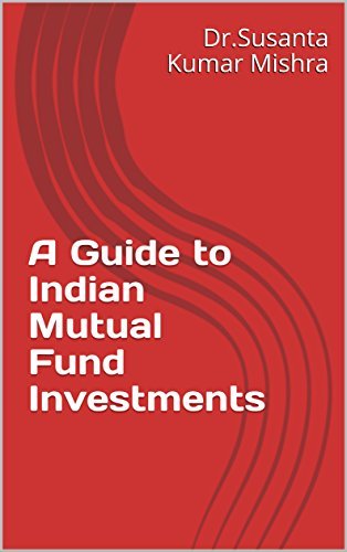 A Guide to Investment in Indian Mutual Funds by Dr.Susanta Kumar Mishra ...