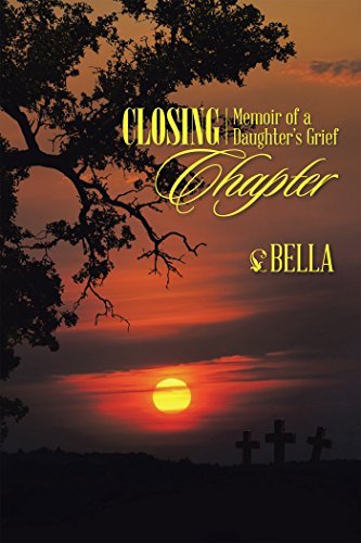 Closing Chapter: Memoir of a Daughter’S Grief by Bella | Goodreads