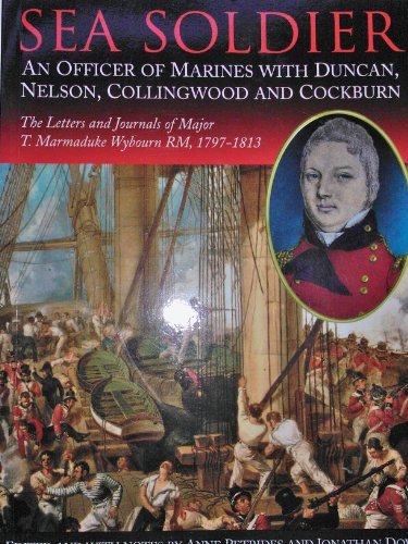 Sea Soldier: An Officer of Marines with Duncan, Nelson, Collingwood and ...