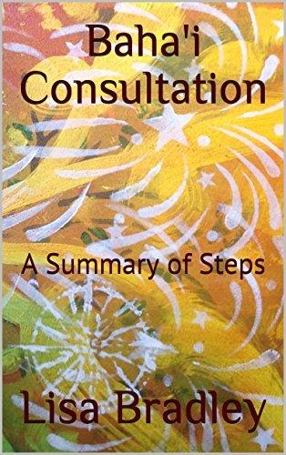 Applied Baha'i Consultation: A Summary of Steps by Lisa Bradley Godward ...