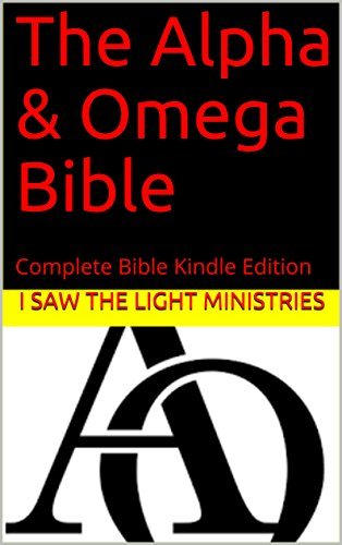 The Alpha & Omega Bible : Complete Bible by I Saw the Light Ministries ...