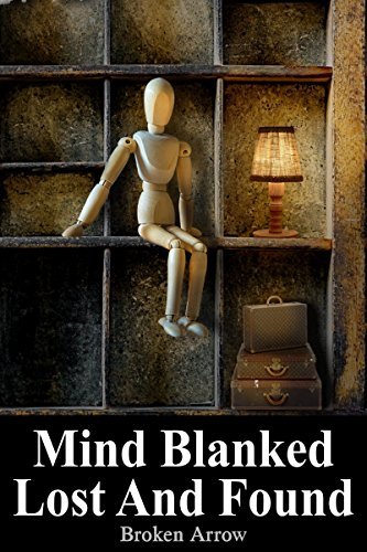 Mind Blanked Lost And Found by Broken Arrow | Goodreads