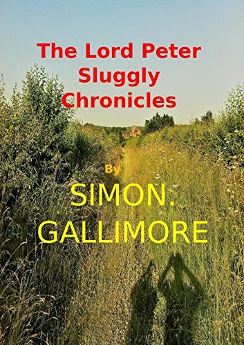 The lord Peter Sluggly Chronicles by Simon A. Gallimore | Goodreads