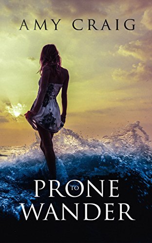 Prone to Wander by Amy Craig | Goodreads