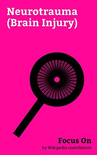 Focus On: Neurotrauma (Brain Injury): Brain Injury, Chronic traumatic ...