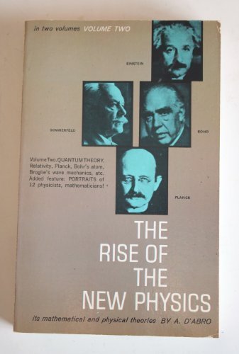 Rise of the New Physics, vol II by A. d'Abro | Goodreads