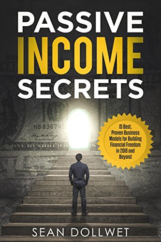 Passive Income: Secrets - 15 Best, Proven Business Models for Building ...