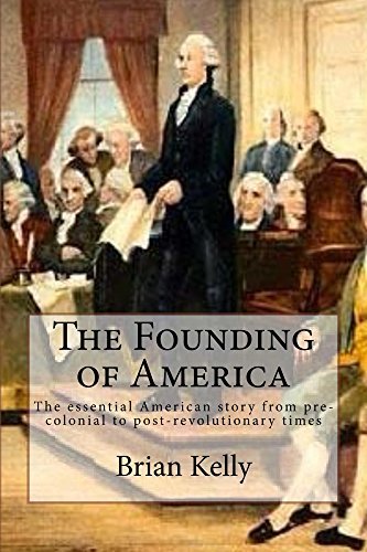 The Founding of America: The essential American story from pre-colonial ...