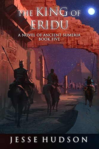 The King of Eridu: Novels of Ancient Sumeria Book 5 by Jesse Hudson ...