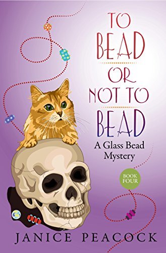 To Bead or Not to Bead (Glass Bead Mystery, #4) by Janice Peacock ...