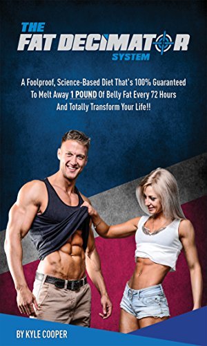 The Complete Fat Decimator System: A foolproof , Science based diet ...