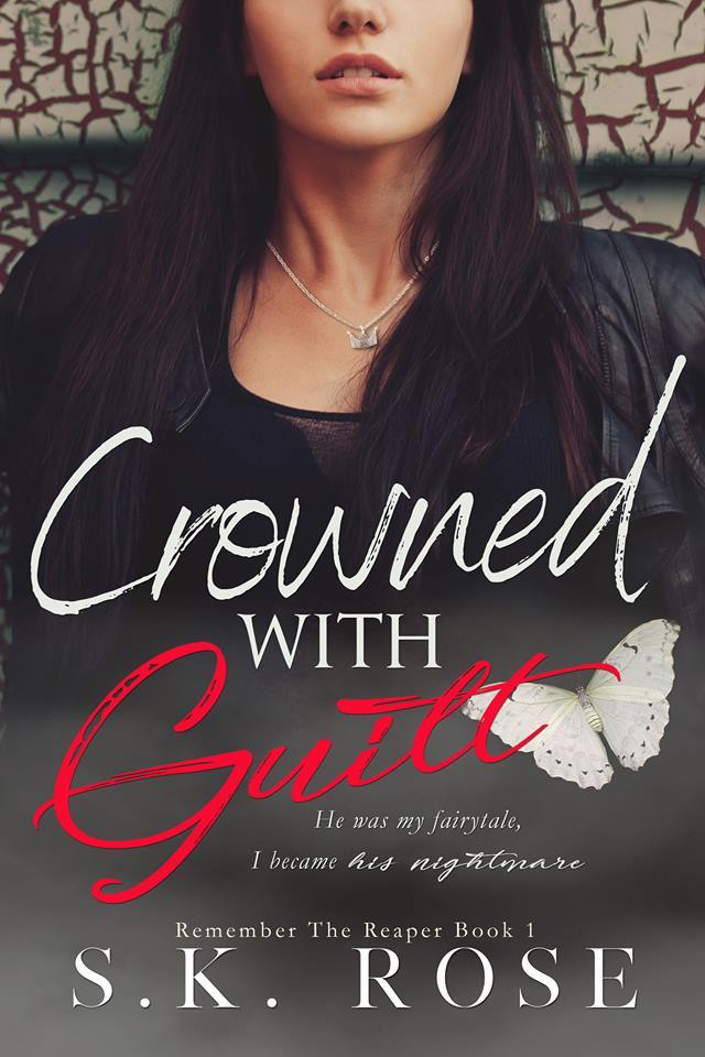 Crowned with Guilt (Remember the Reaper, #1) by S.K. Rose | Goodreads