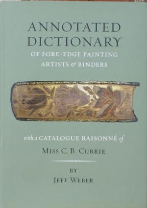 An Annotated Dictionary of Fore-edge Painting Artists & Binders with a ...