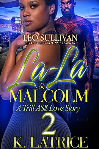 La-La & Malcolm: A Trill A$$ Love Story 2 by K. Latrice | Goodreads