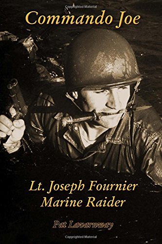 Commando Joe: Lt. Joseph Fournier Marine Raider by Pat Lavarnway ...