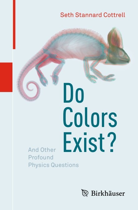 Do Colors Exist?: And Other Profound Physics Questions by Seth Cottrell ...