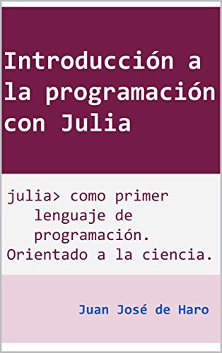 Introducción a la programación con Julia: Julia como primer lenguaje de ...
