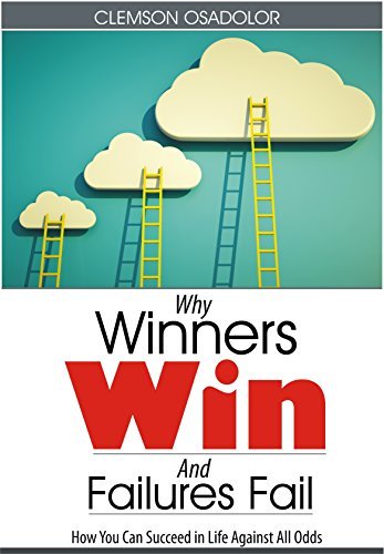 Why Winners Win And Failures Fail: How You Can Succeed in Life Against All Odds by Clemson ...