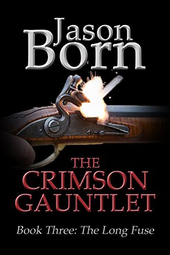 The Crimson Gauntlet (The Long Fuse Book 3) by Jason Born | Goodreads