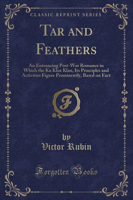 Tar and Feathers: An Entrancing Post-War Romance in Which the Ku Klux ...