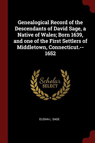 Genealogical Record of the Descendants of David Sage, a Native of Wales ...