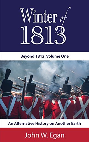 Winter of 1813 (Beyond 1812 #1) by John W. Egan | Goodreads