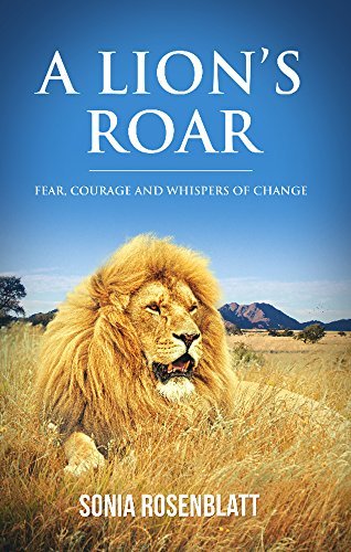 A Lion's Roar: Fear, Courage And Whispers Of Change - A Memoir by Sonia ...