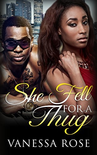 She Fell For A Thug: Contemporary Romance by Vanessa Rose | Goodreads