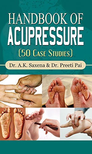 Handbook of Acupressure by Dr. A.K. Saxena & Dr. Preeti Pai: Exploring ...
