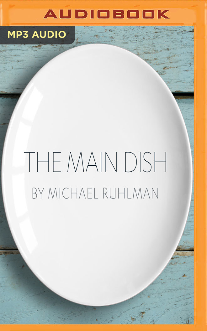 Main Dish, The by Michael Ruhlman | Goodreads