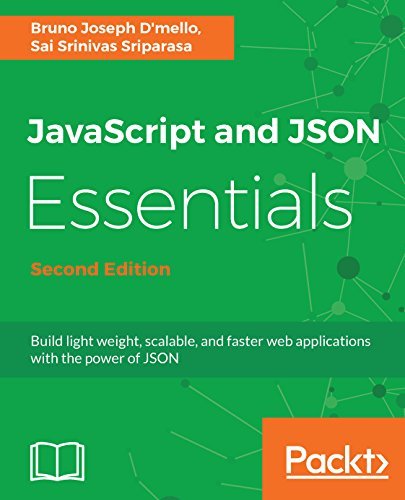 JavaScript and JSON Essentials: Build light weight, scalable, and faster web applications with ...