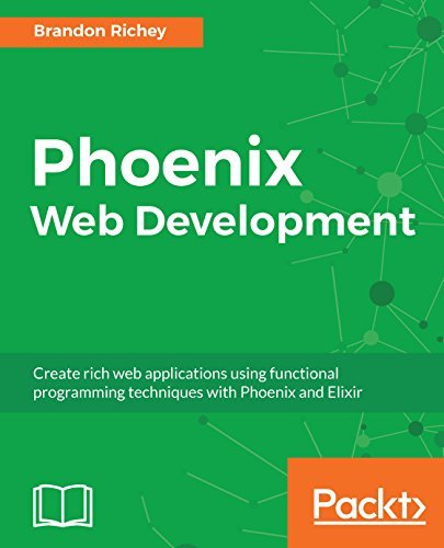 Phoenix Web Development: Create rich web applications using functional ...