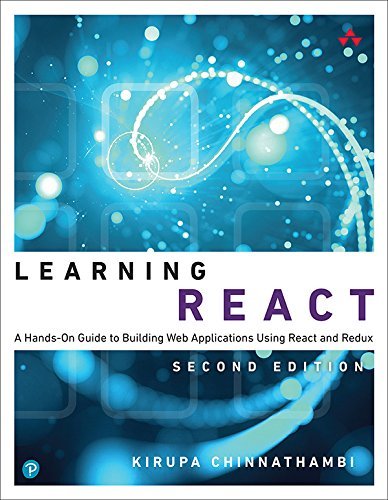 Learning React: A Hands-On Guide to Building Web Applications Using ...