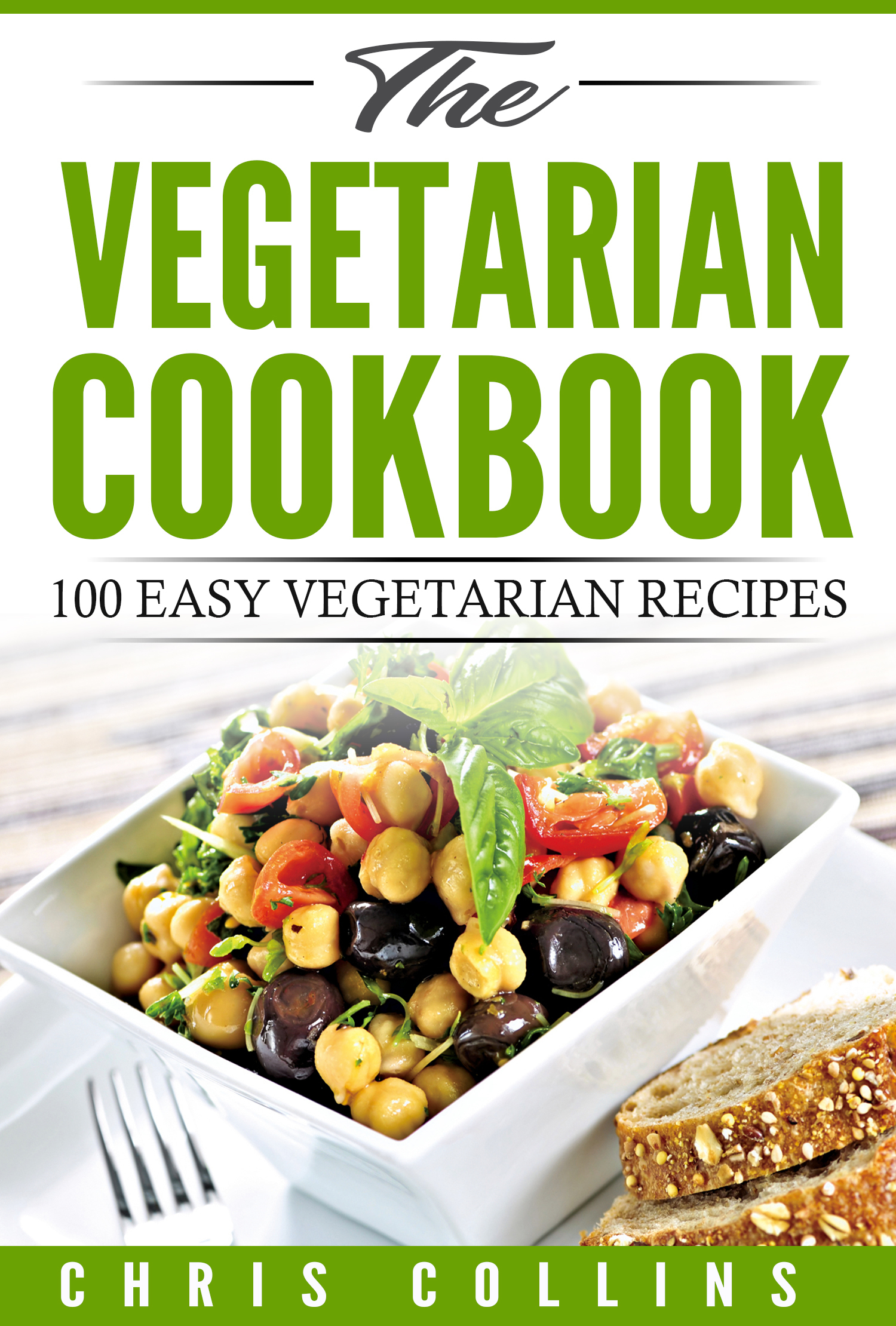 The Vegetarian Cookbook. 100 Easy Vegetarian and Vegan Recipes by Chris ...