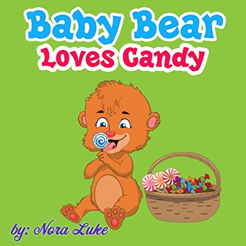 Baby Bear Loves Candy by Nora Luke | Goodreads