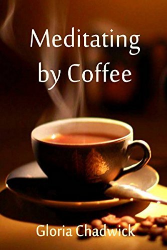 Meditating by Coffee by Gloria Chadwick | Goodreads