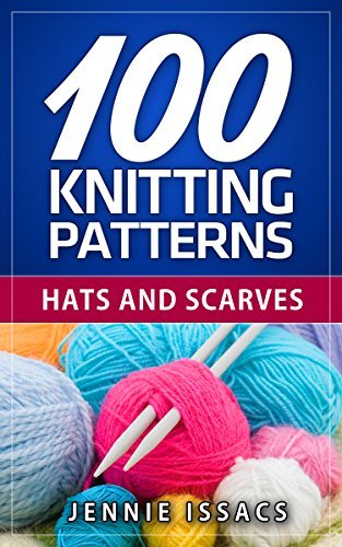 100 Knitting Patterns: Hats and Scarves by Jennie Issacs | Goodreads