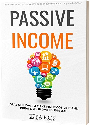 Passive Income: Ideas on How to Make Money Online and Create Your Own ...